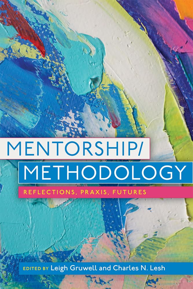 Mentorship/Methodology: Reflections, Praxis, and Futures: Amazon.co.uk ...