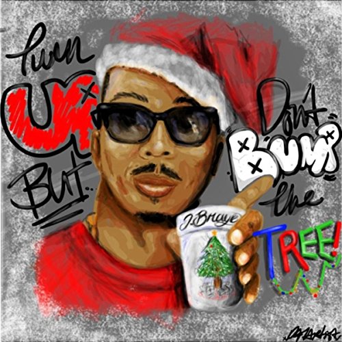 Amazon.com: Turn Up but Don't Bump the Tree : J. Braye: Digital Music