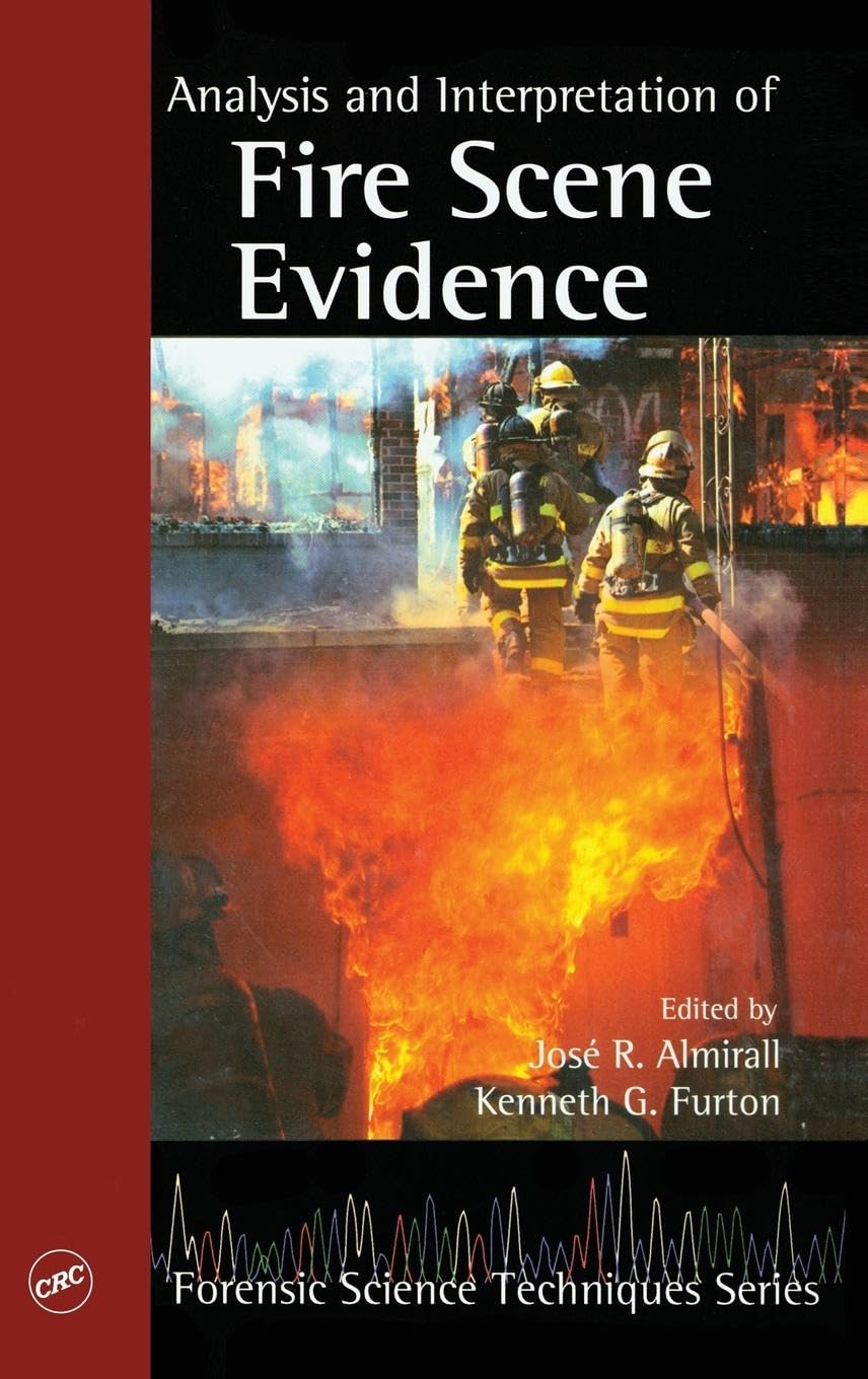 Analysis and Interpretation of Fire Scene Evidence (Forensic Science ...
