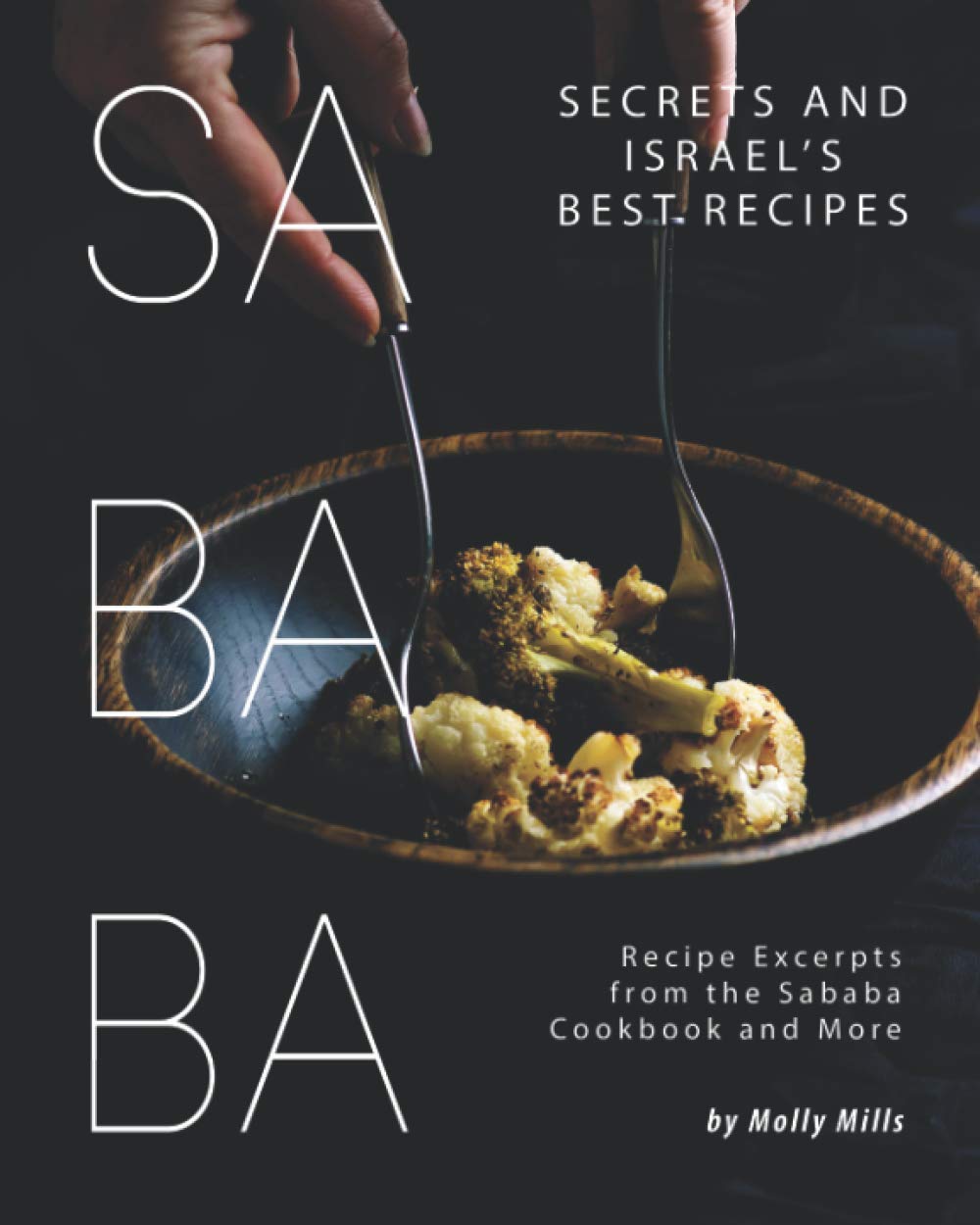 Sababa Secrets and Israel's Best Recipes: Recipe Excerpts from the ...