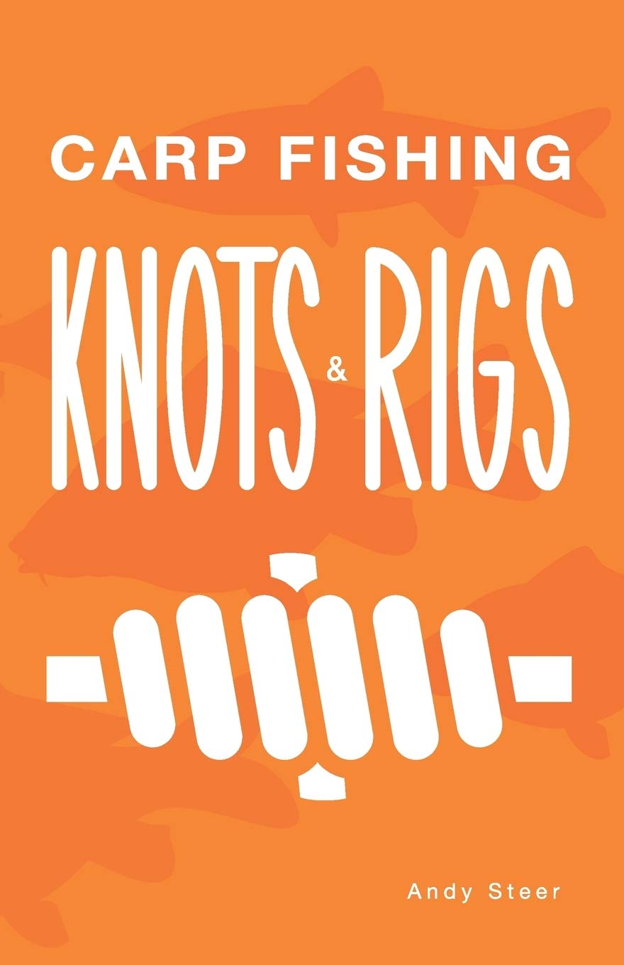 Carp Fishing Knots and Rigs: Amazon.co.uk: Steer, Andy, Steer, Andy ...