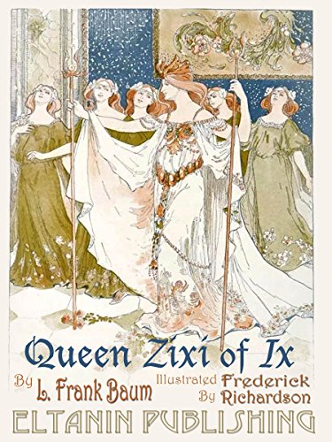 Amazon.com: Queen Zixi of Ix: Or, the Story of the Magic Cloak eBook ...