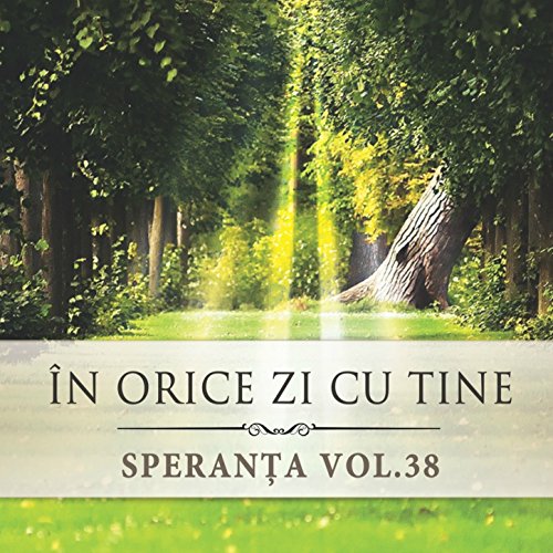 Amazon.com: Speranta, Vol. 38 (In Orice Zi Cu Tine) : Speranta: Digital ...
