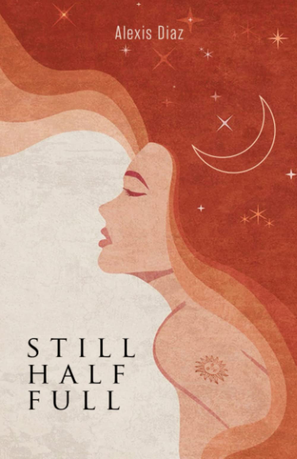 Still Half Full: Diaz, Alexis, Fenner, Christine, Devar, ThiruMoolar ...