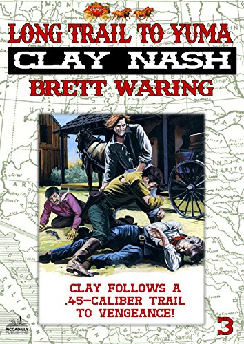 Clay Nash 3: Long Trail to Yuma (A Clay Nash Western) - Kindle edition ...