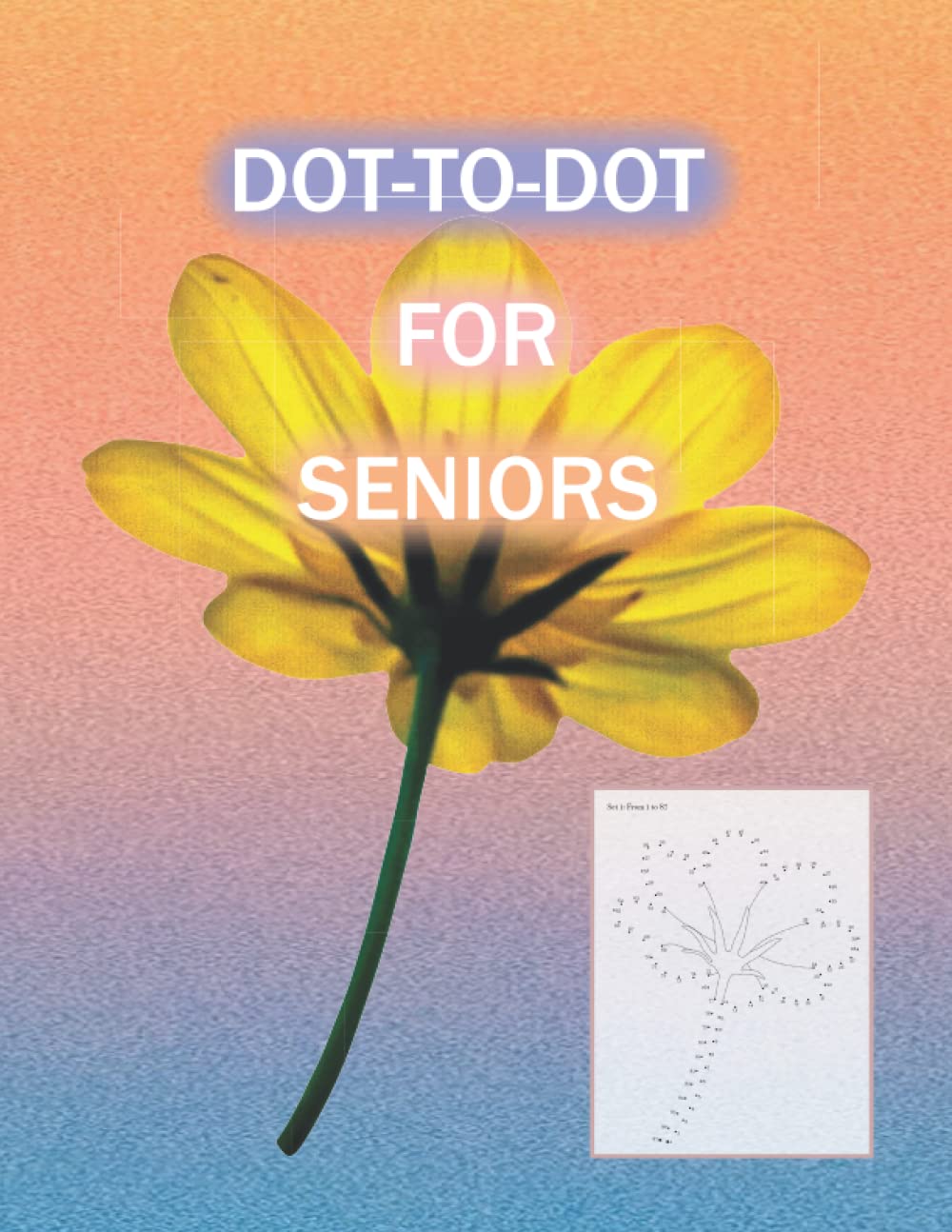 Dot-to-Dot for Seniors: Flowers Edition. Fun and Easy to Follow ...