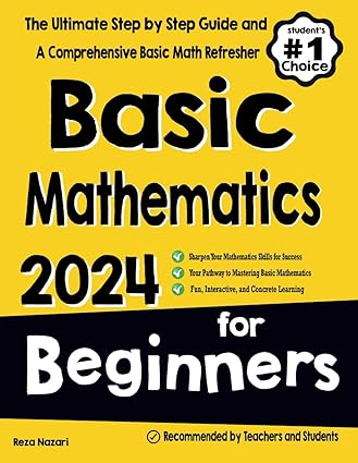 Basic Mathematics for Beginners: The Ultimate Step by Step Guide and A ...