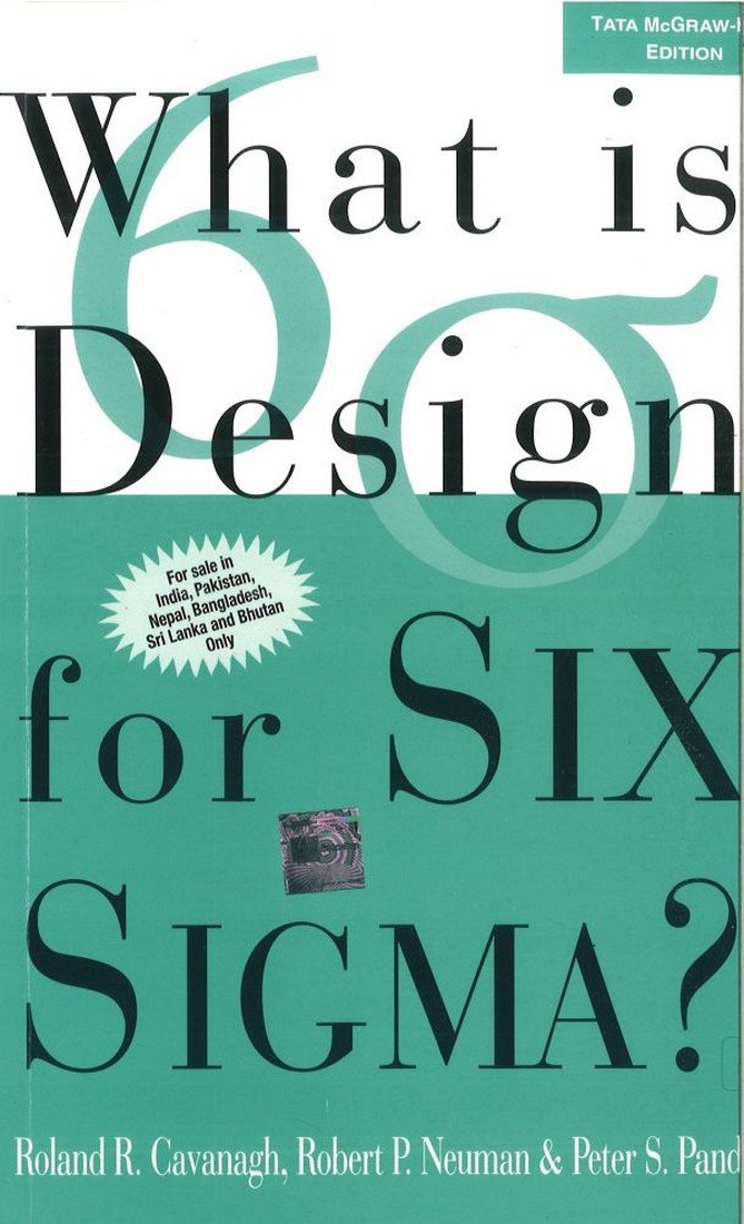 What is Design for Six Sigma?: Roland R. Cavanagh, Robert Neuman, Peter ...