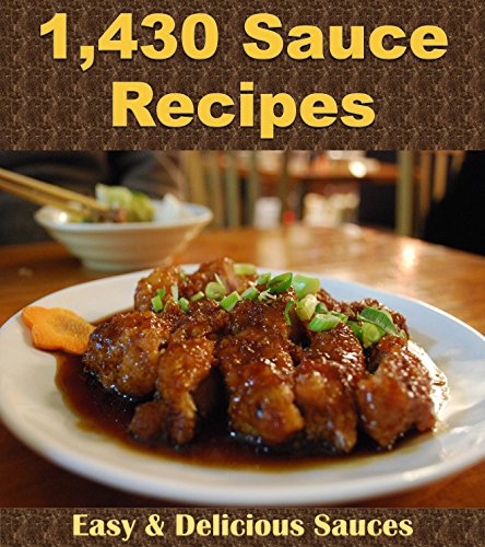 Sauce Recipes: The Big Sauce Cookbook with Over 1,430 Delicious Sauce ...