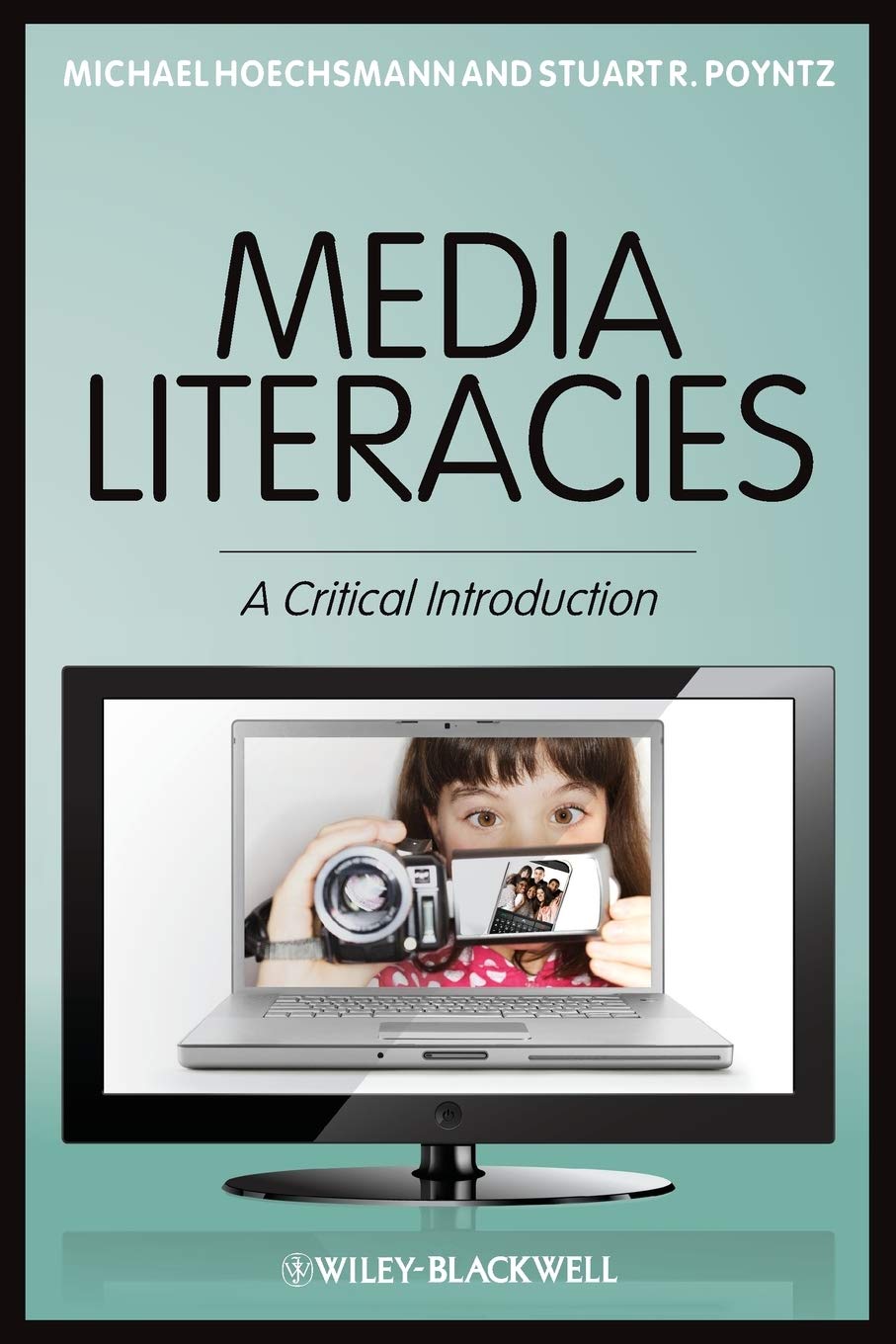 Media Literacies: A Critical Introduction: 9781405186100: Media Studies ...