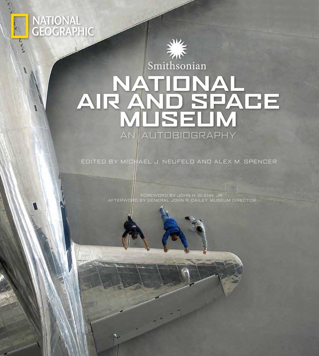 Smithsonian National Air and Space Museum: An Autobiography: Neufeld ...