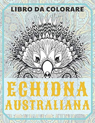 Echidna australiana - Libro da colorare : Barone, Aurora: Amazon.com.tr ...