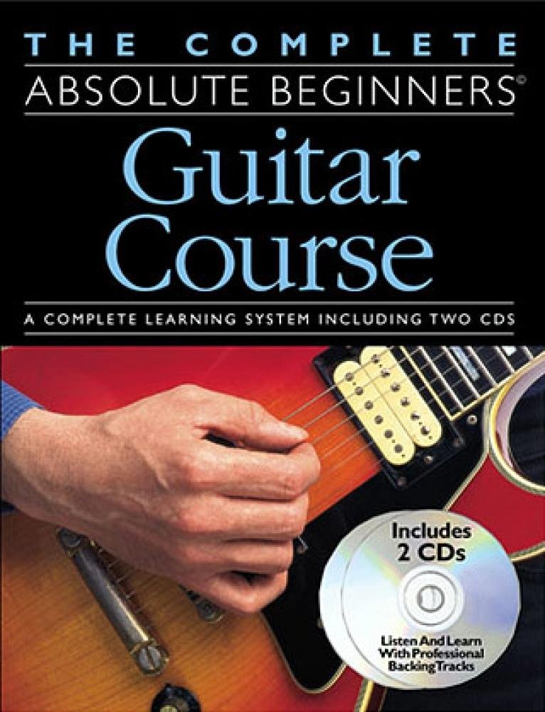 The Complete Absolute Beginners Guitar Course: CD Pack: DIVERS AUTEURS ...