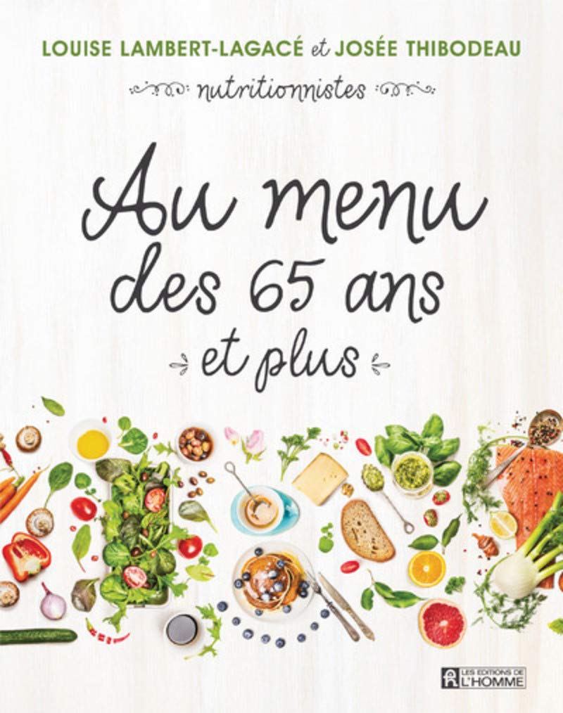 Au menu des 65 ans et plus: AU MENU DES 65 ANS ET PLUS : Lambert-Lagacé ...
