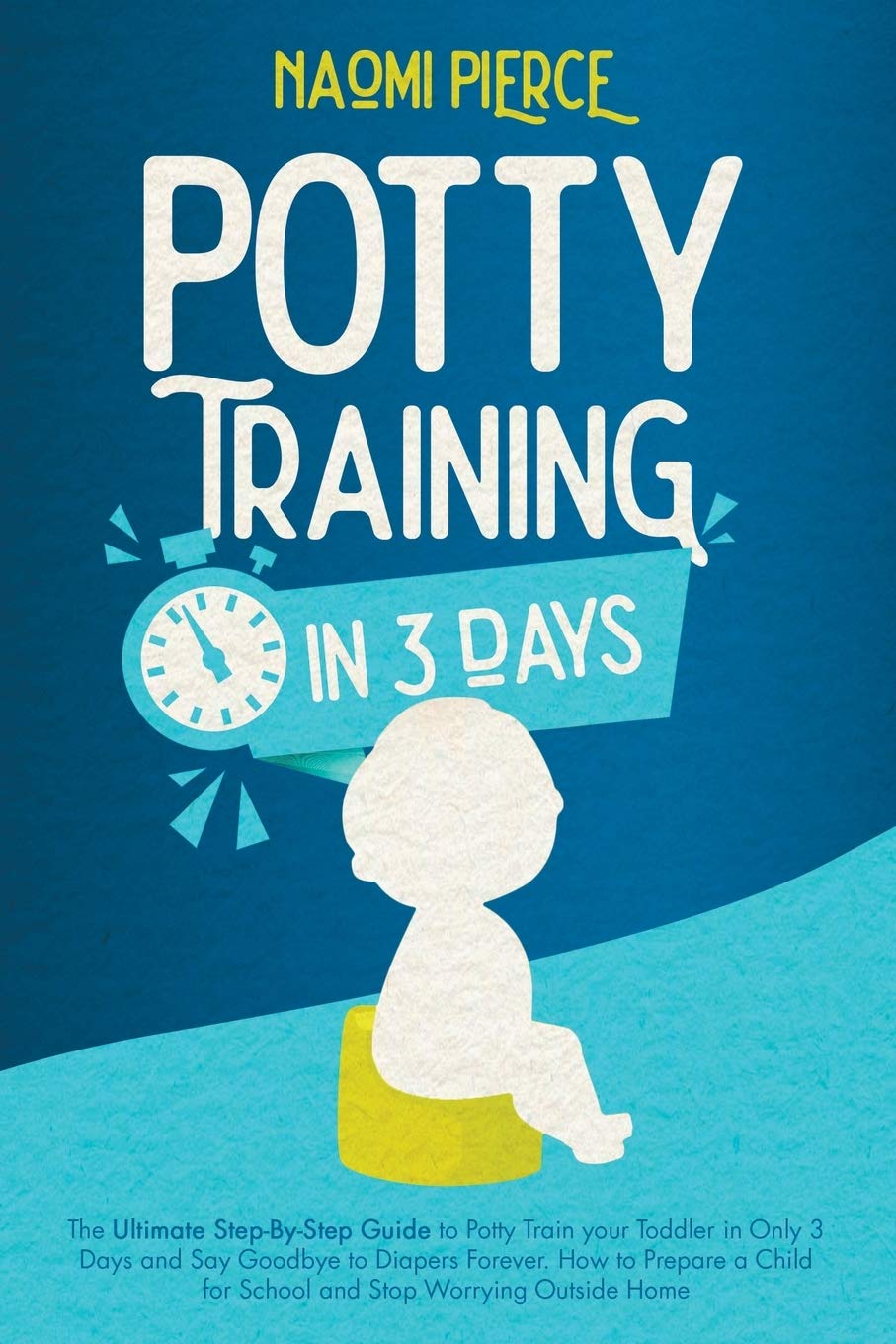 Buy Potty Training in 3 Days: The Ultimate Step-By-Step Guide to Potty ...