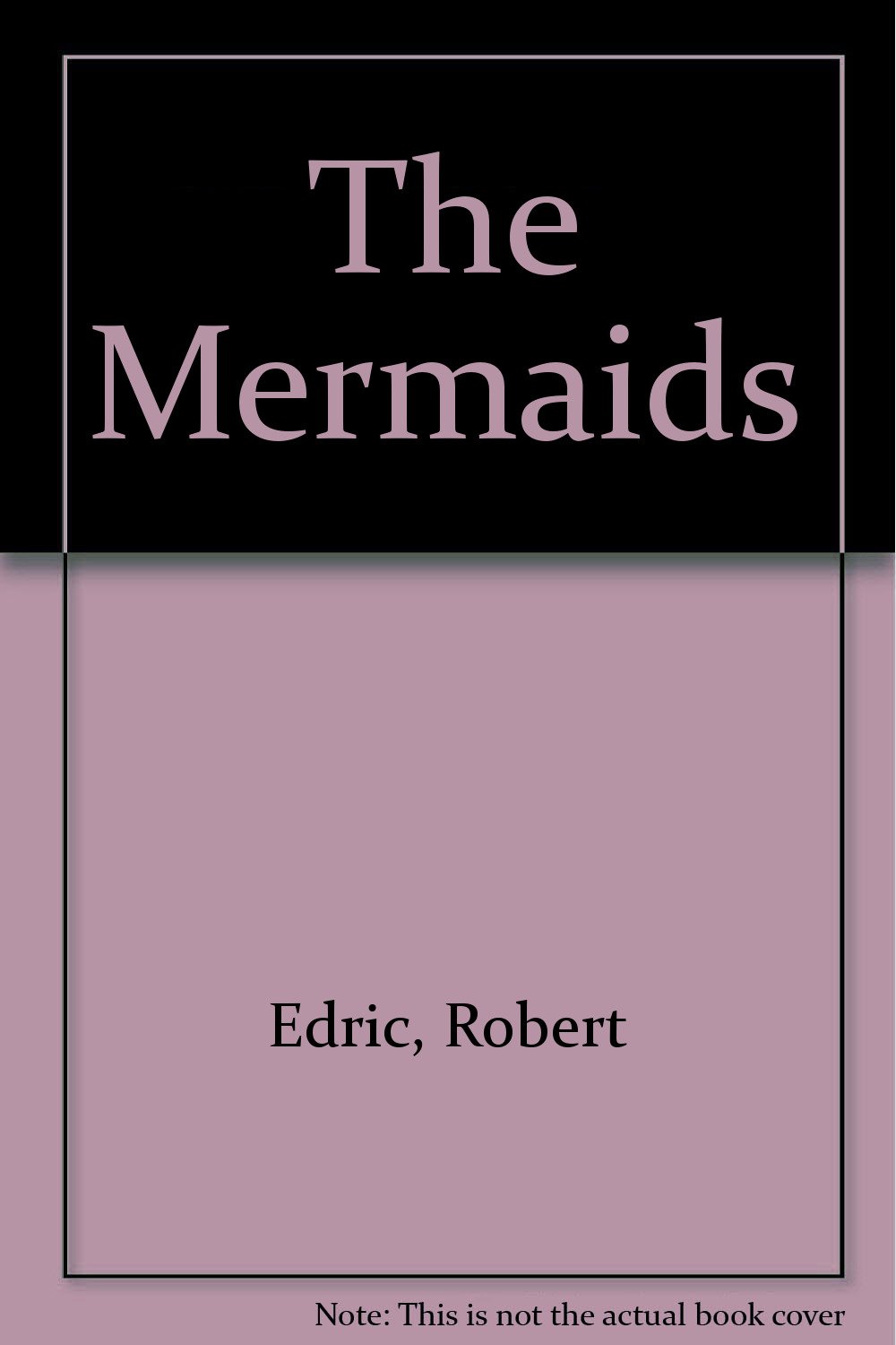 The Mermaids: EDRIC, Robert w/ intro by Nicholas Royle: 9781905834860 ...