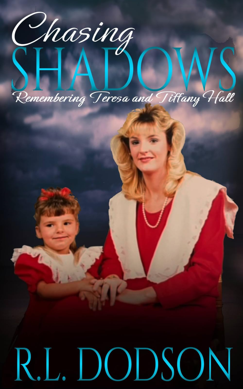 Chasing Shadows Remembering Teresa and Tiffany Hall: Dodson, R.L.: 9780998746012: Amazon.com: Books
