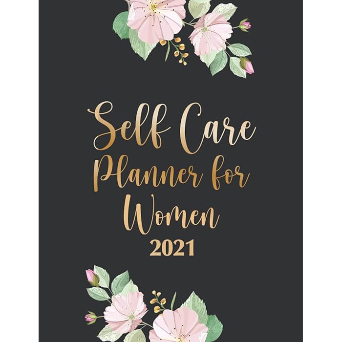 Buy Self Care Planner for Women 2021: Annual Self Care Goals, Self Care ...