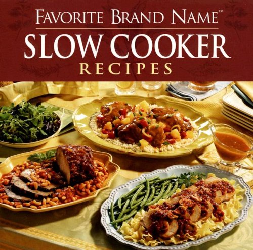 Favorite Brand Name Slow Cooker Recipes: Publications International Ltd ...