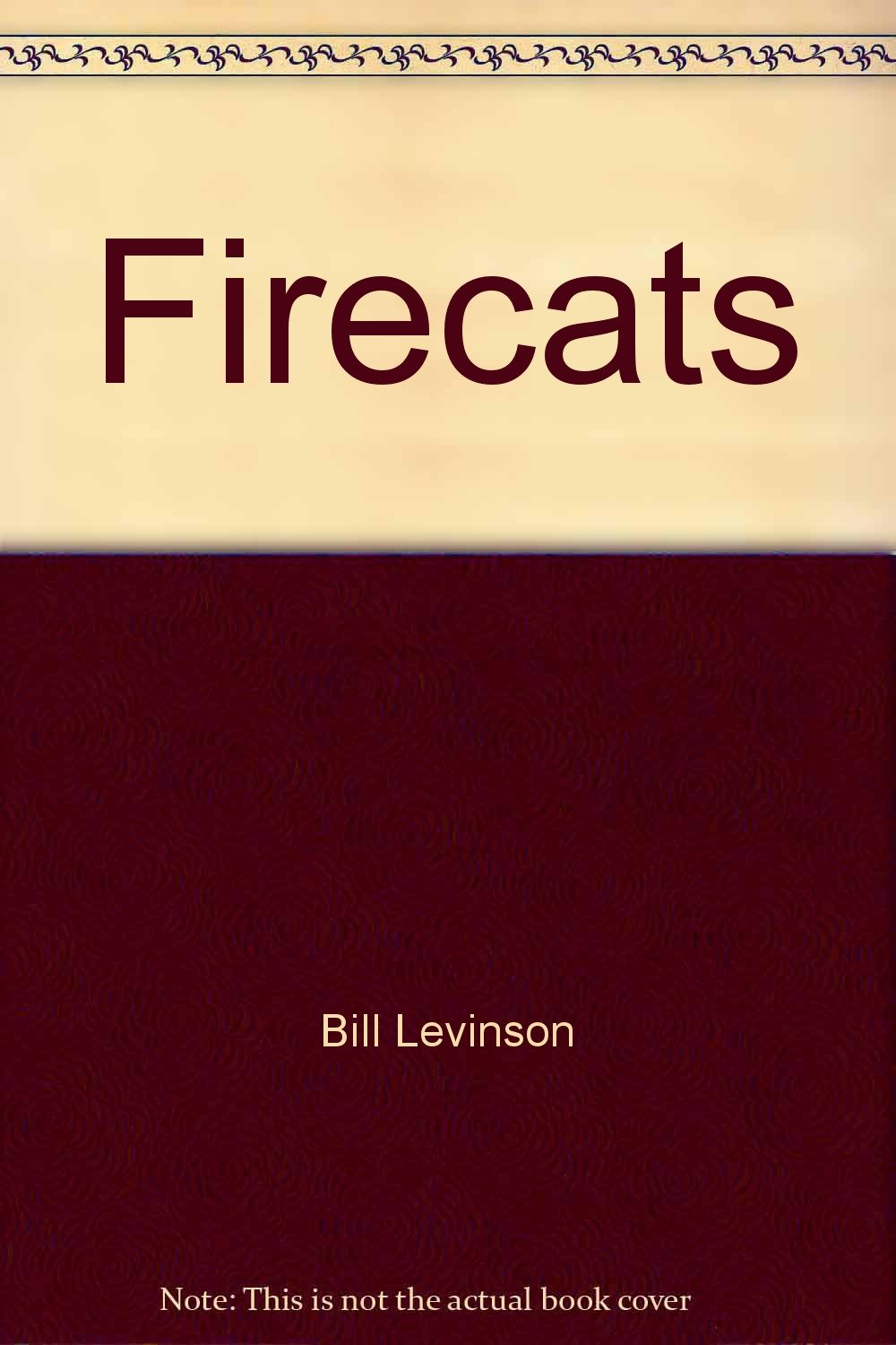 Firecats: Bill Levinson, Ann Skram: 9780935218091: Amazon.com: Books