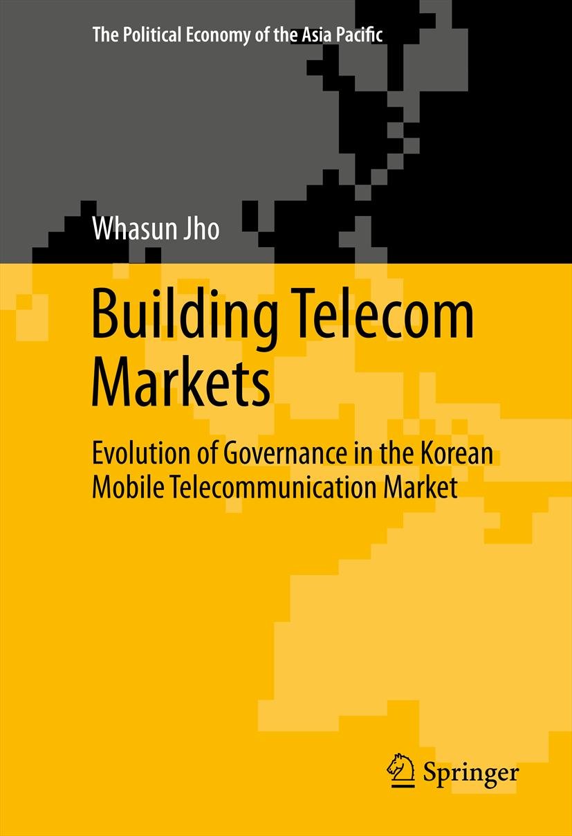 Building Telecom Markets: Evolution of Governance in the Korean Mobile ...