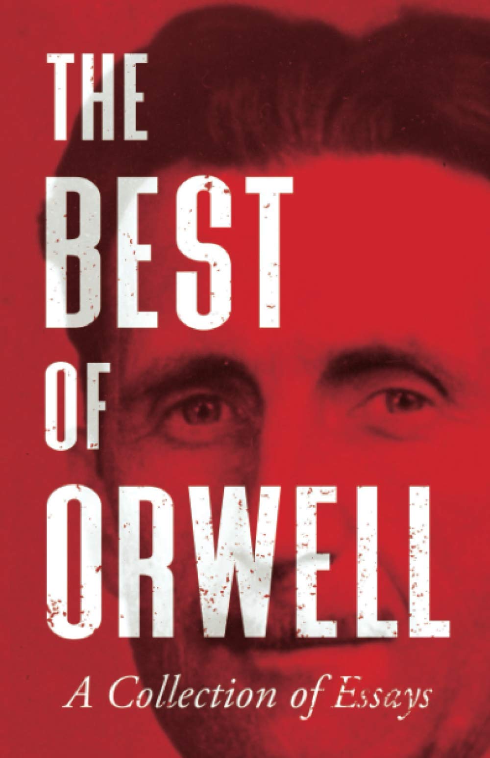 The Best of Orwell - A Collection of Essays: Orwell, George ...