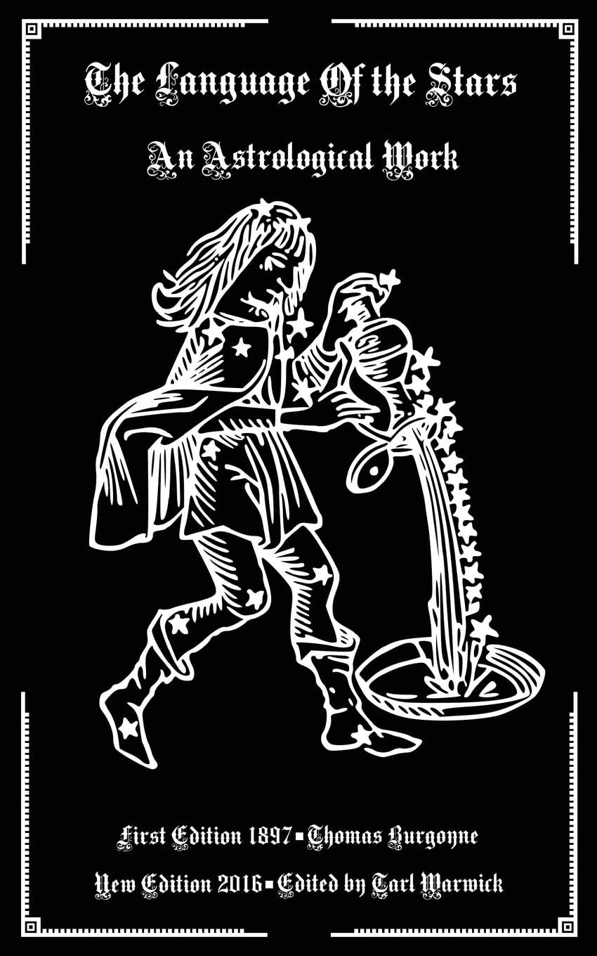 The Language of the Stars: An Astrological Work: Burgoyne, Thomas ...