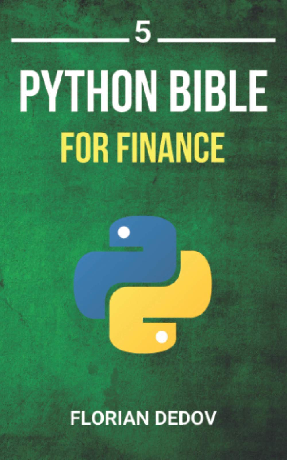 The Python Bible Volume 5: Python For Finance (Stock Analysis, Trading ...