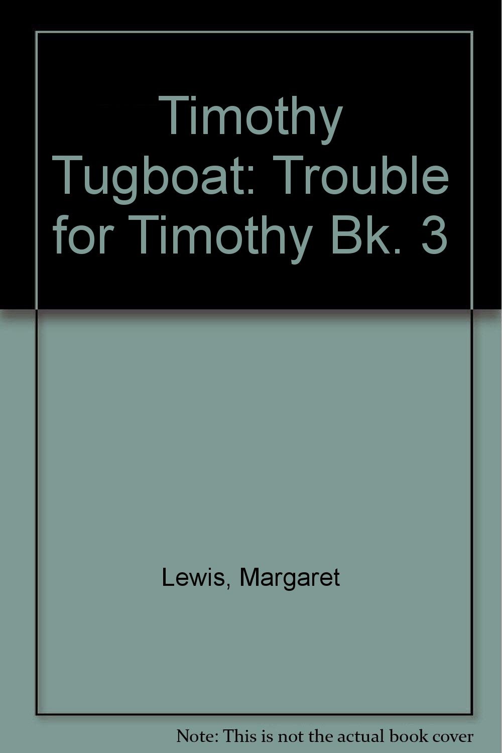 Timothy Tugboat: Trouble for Timothy Bk. 3 : Lewis, Margaret: Amazon.in ...