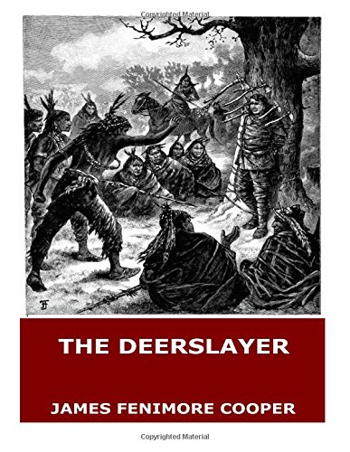 The Deerslayer: Cooper, James Fenimore: 9781546926337: Amazon.com: Books