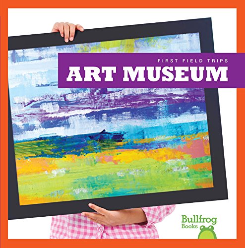 Amazon.com: Art Museum (Bullfrog Books: First Field Trips ...