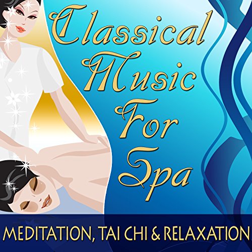 Play Classical Music For Spa: Meditation, Tai Chi & Relaxation by Mezza ...