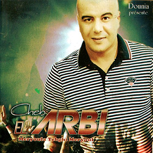 Meryoula tebghi meryoul von Cheb El Arbi bei Amazon Music - Amazon.de
