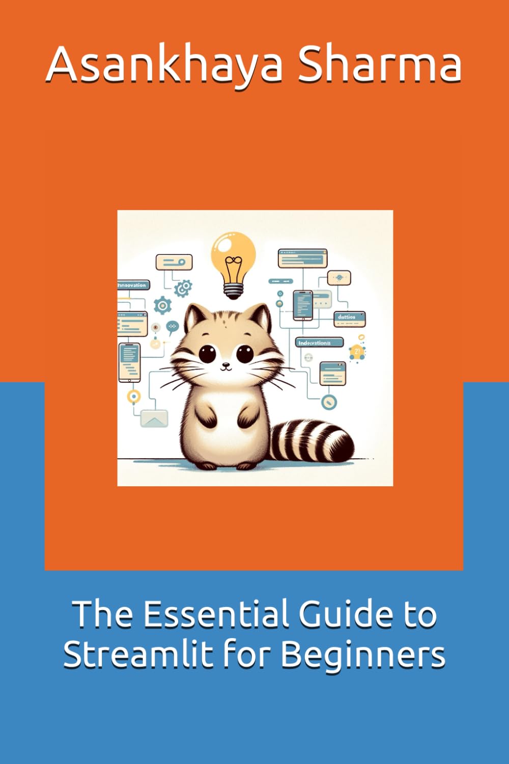 The Essential Guide to Streamlit for Beginners: Sharma, Dr. Asankhaya ...