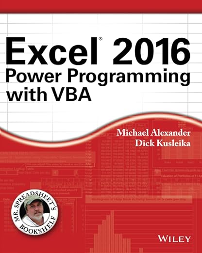 Excel 2016 Power Programming with VBA (Mr. Spreadsheet's Bookshelf): Alexander, Michael ...