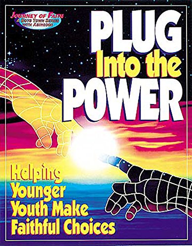 Plug into the Power: Helping Younger Youth Make Faithful Choices ...