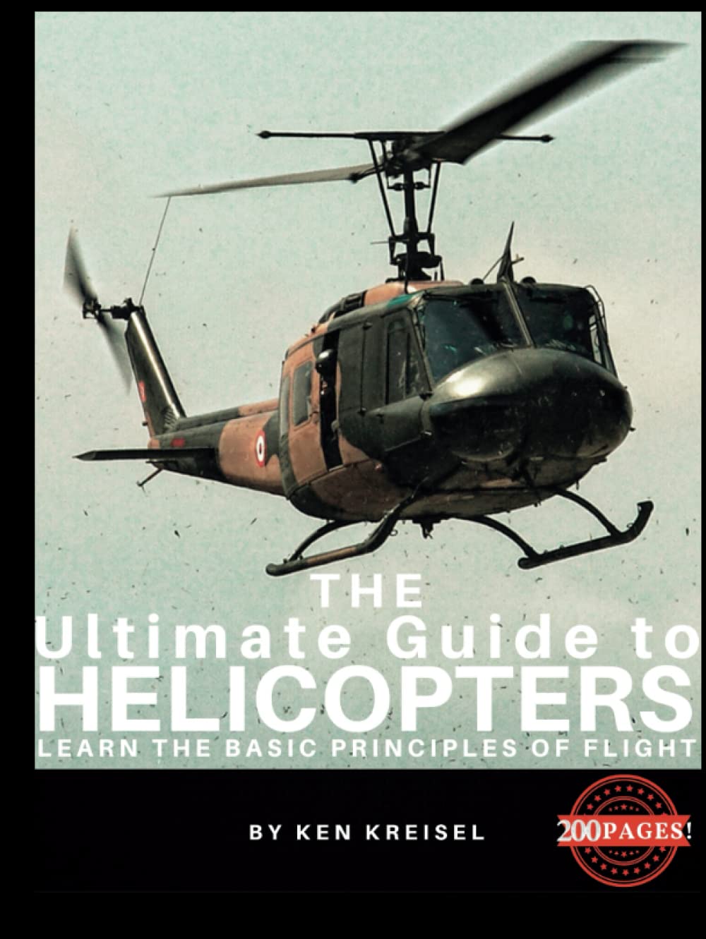 The Ultimate Guide to Helicopters: Learn the Basic Principles of Flight ...