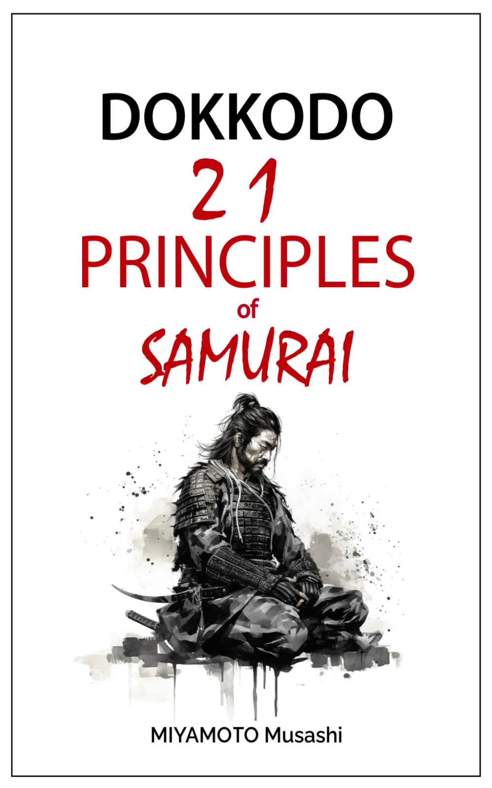 Amazon.com: Dokkodo: 21 principles of samurai: 9798876272690: MIYAMOTO ...