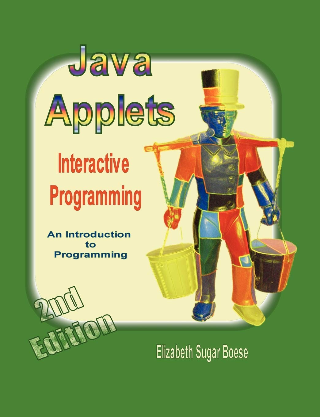 Java Applets: Interactive Programming: Boese, Elizabeth Sugar: 9781430316046: Amazon.com: Books