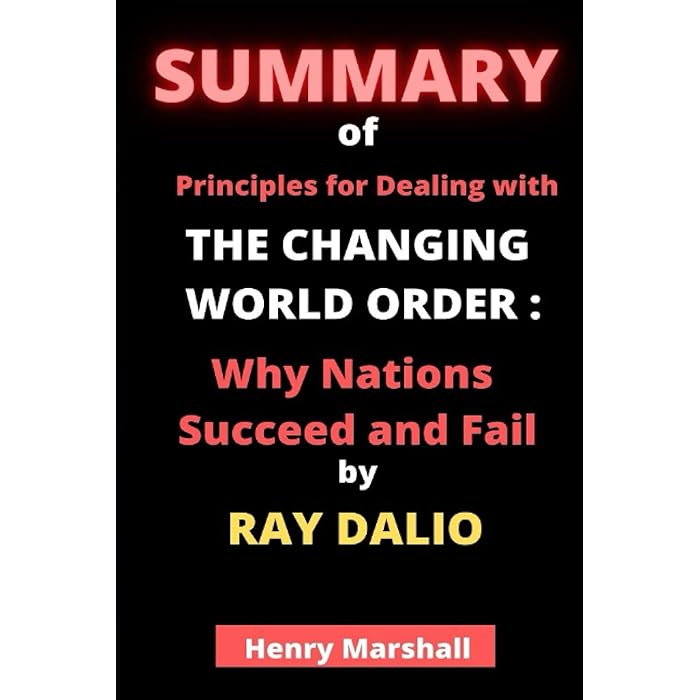 Buy SUMMARY OF Principles for Dealing with the Changing World Order:: Why Nations Succeed and ...