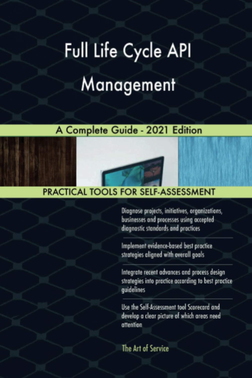 Full Life Cycle API Management A Complete Guide - 2021 Edition: The Art ...