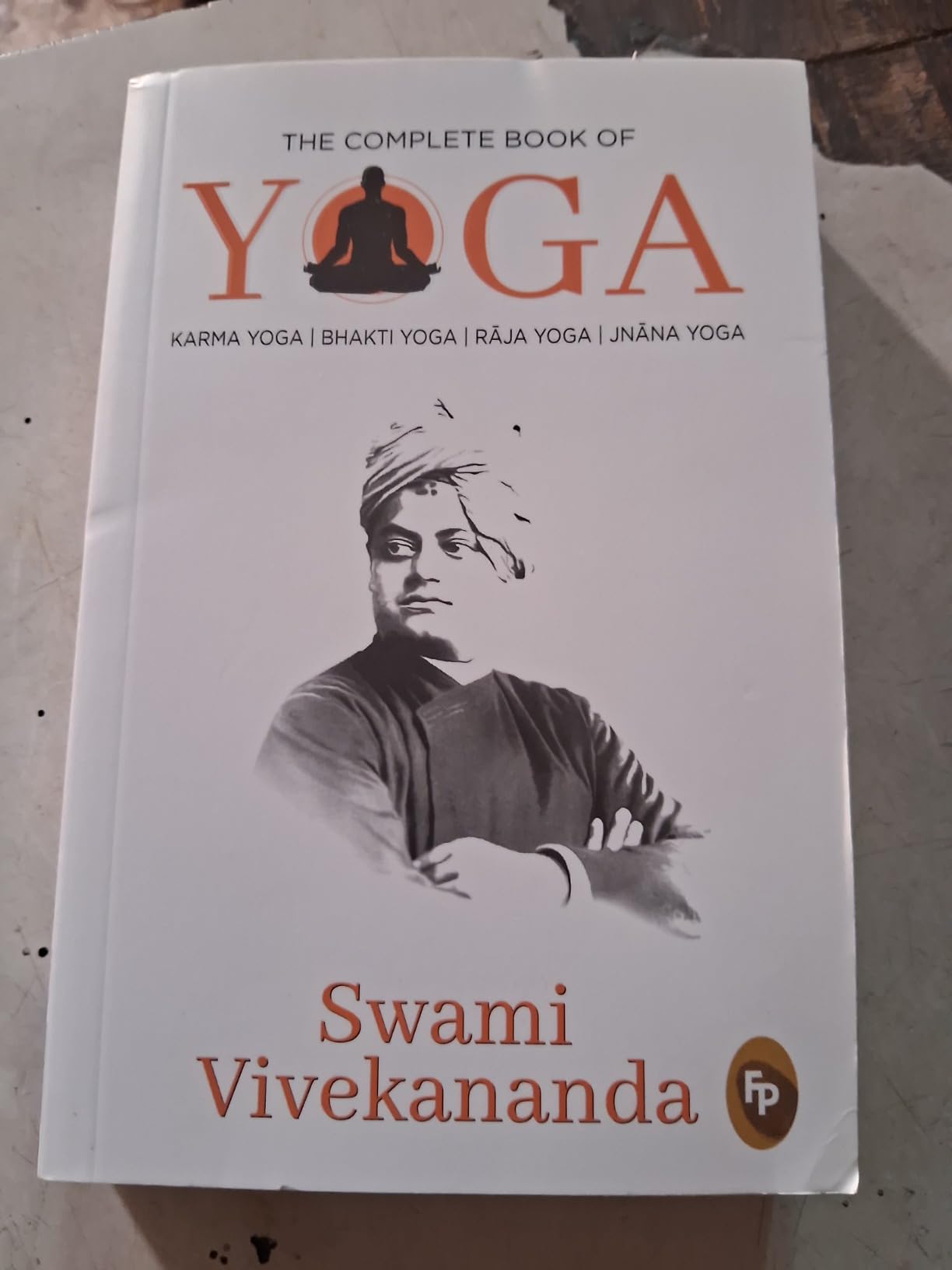 Buy The Complete Book of Yoga : Karma Yoga, Bhakti Yoga, Raja Yoga ...