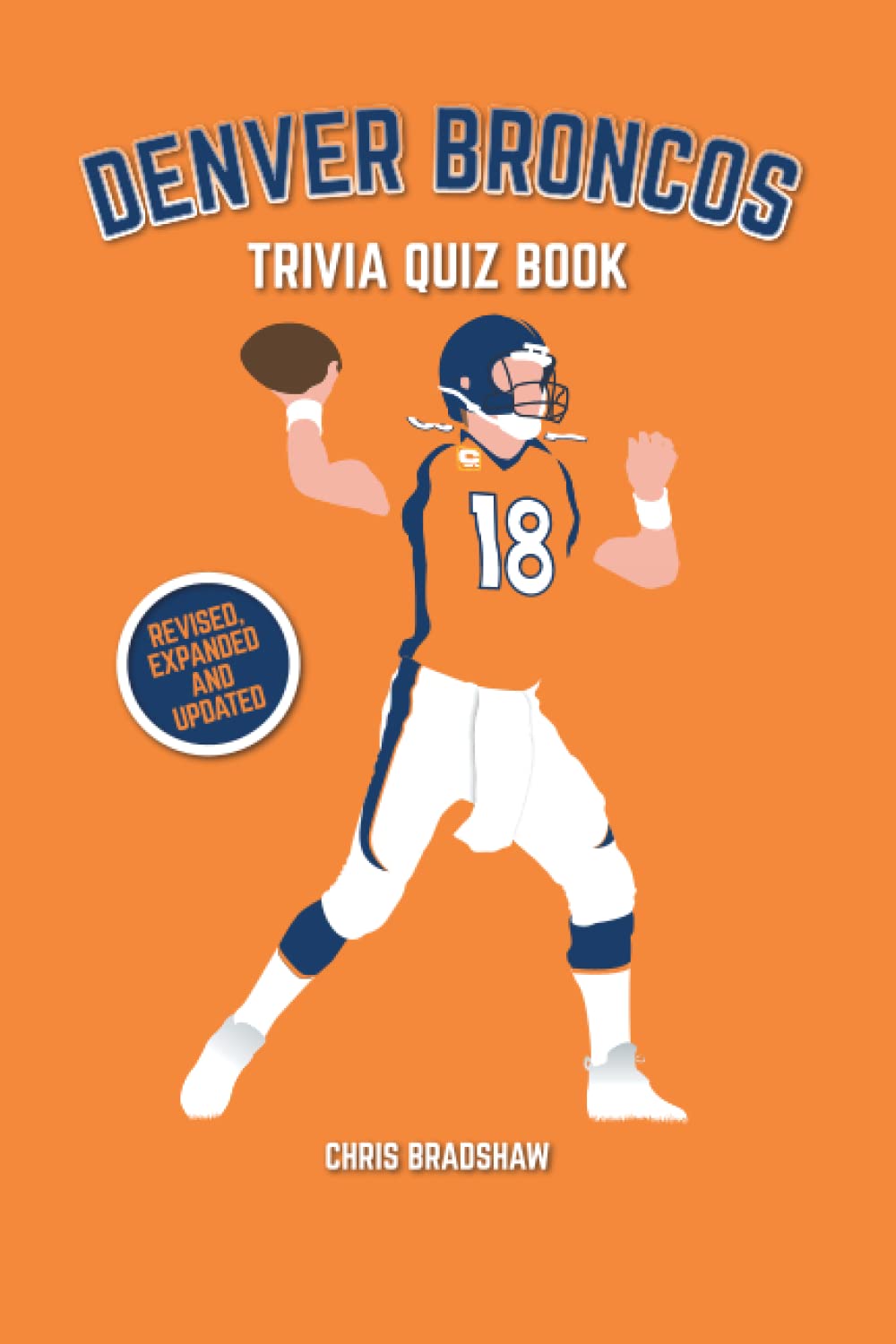 Denver Broncos Trivia Quiz Book: 500 Questions on all Things Orange ...