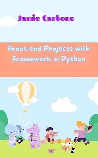 Amazon.com: Front-end Projects with Framework in Python: Build Website Apps with Framework ...