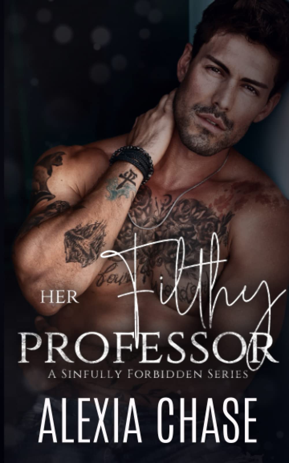 Her Filthy Professor (A Sinfully Forbidden Series): Chase, Alexia: 9798366719018: Amazon.com: Books