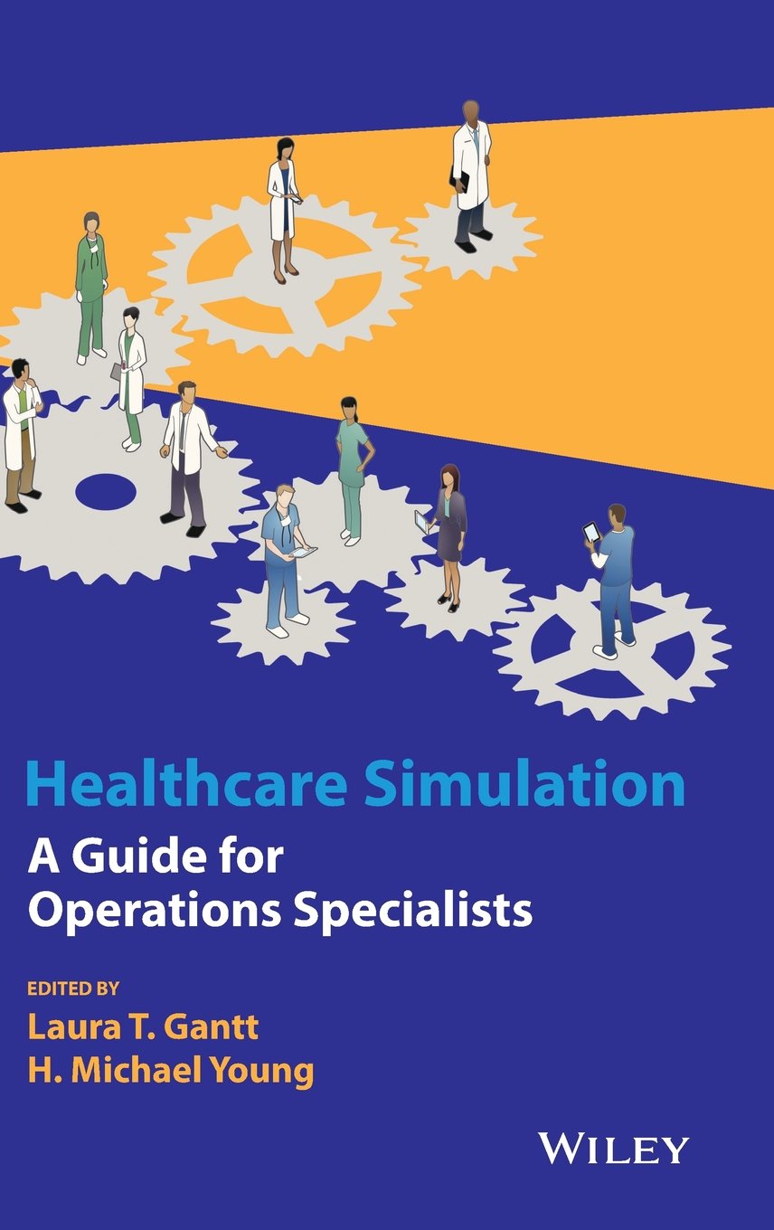 Healthcare Simulation: A Guide for Operations Specialists ...
