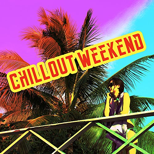 Amazon.com: Chillout Weekend – Relaxing Songs, Chillout Music, Rest ...