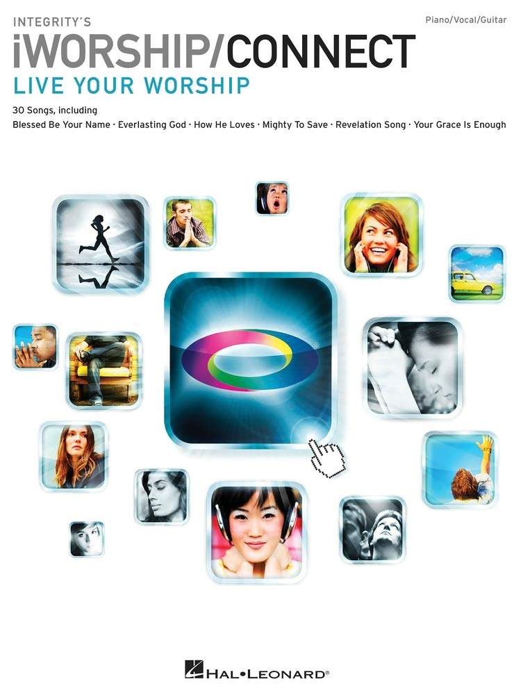 Integrity's iWorship/Connect Songbook: Live Your Worship Piano, Vocal ...