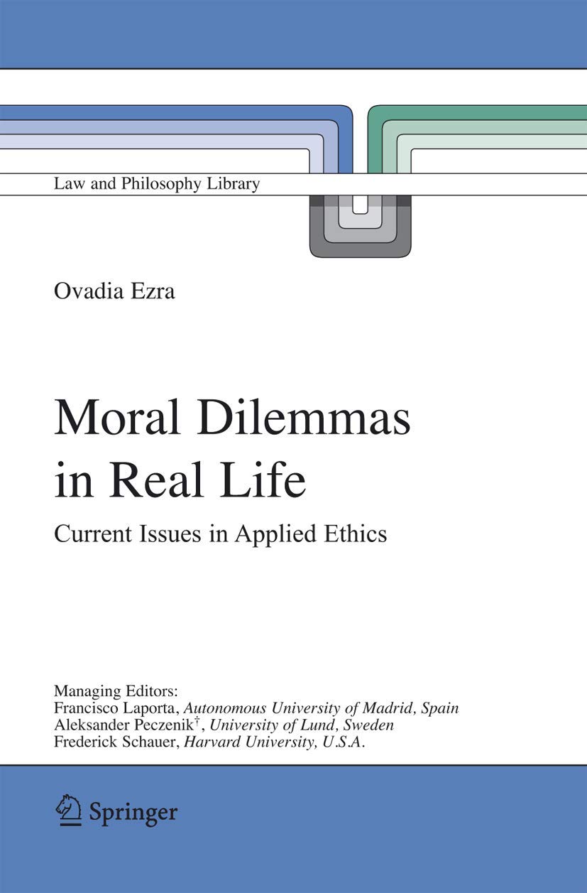Moral Dilemmas in Real Life: Current Issues in Applied Ethics (Law and ...