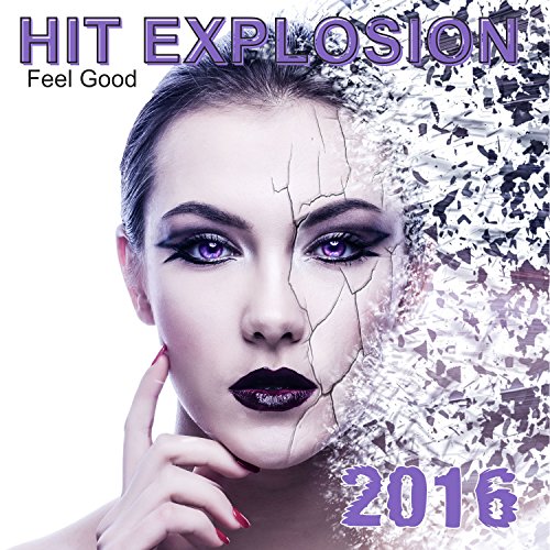 Amazon.co.jp: Hit Explosion: Feel Good 2016 : VARIOUS ARTISTS: デジタルミュージック